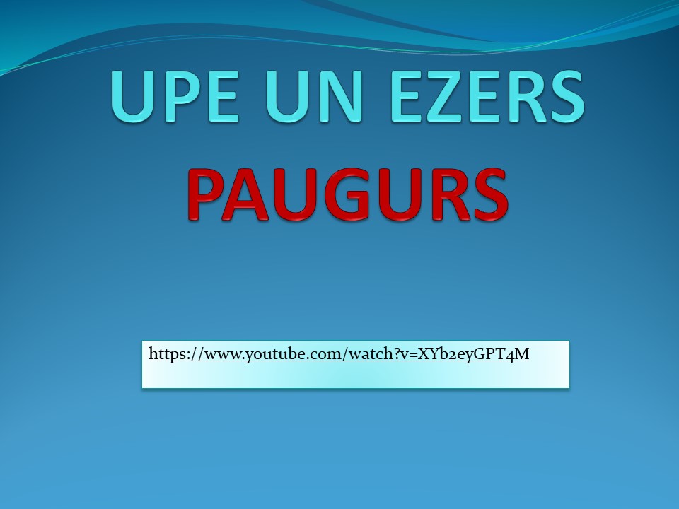 Dabaszinības. Sākumskola. Upe, ezers, paugurs. - Mācību materiāli