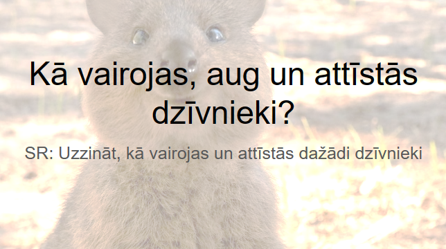 Kā vairojas, aug un attīstās dzīvnieki? (4.kl) - Mācību materiāli