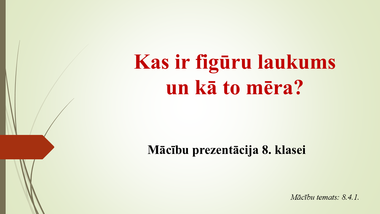 8.4.1. Kas ir figūru laukums un kā to mēra? (prez.+DL) - Mācību materiāli