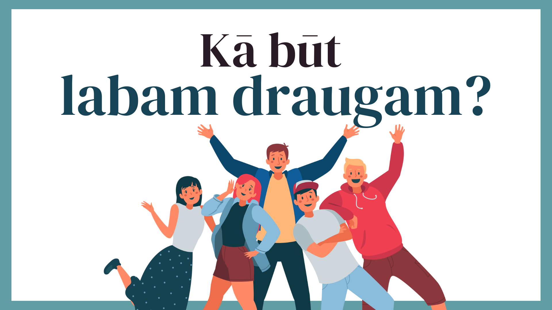 Prezentācija "Kā būt labam draugam?" - Mācību materiāli