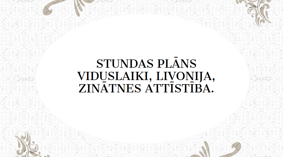SP Viduslaiki, Livonija, zinātnes attīstība. - Mācību materiāli