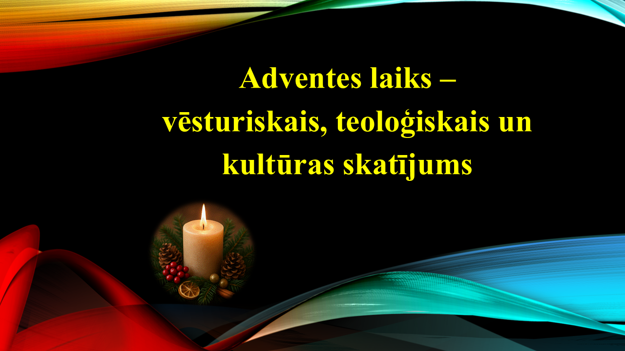 Adventes laiks: vēsturiskais, teoloģiskais un kultūras skat. - Mācību ...